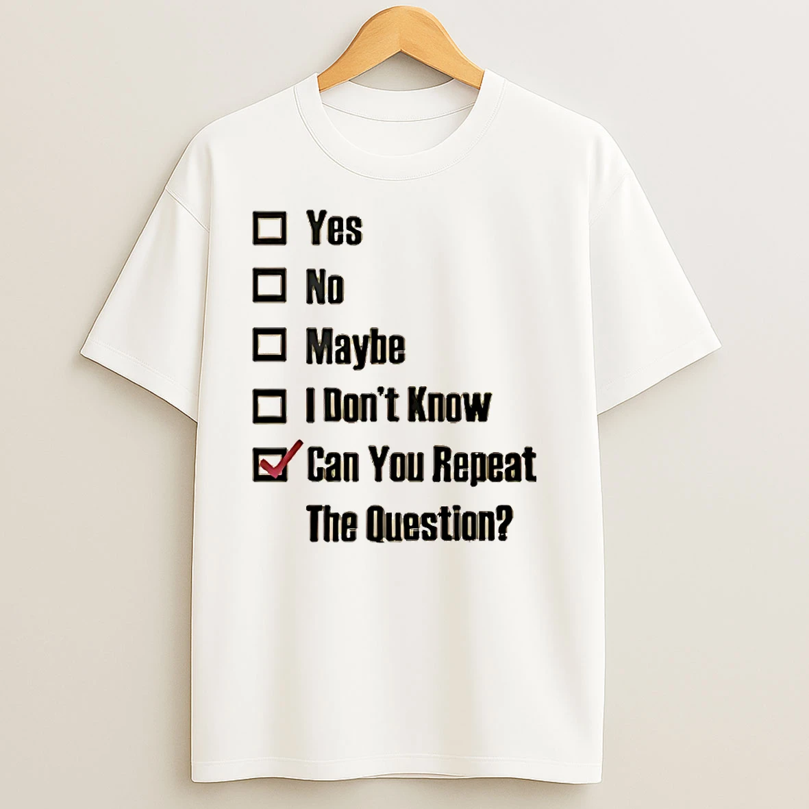 Can You Repeat The Question T Shirts - What Will Wear