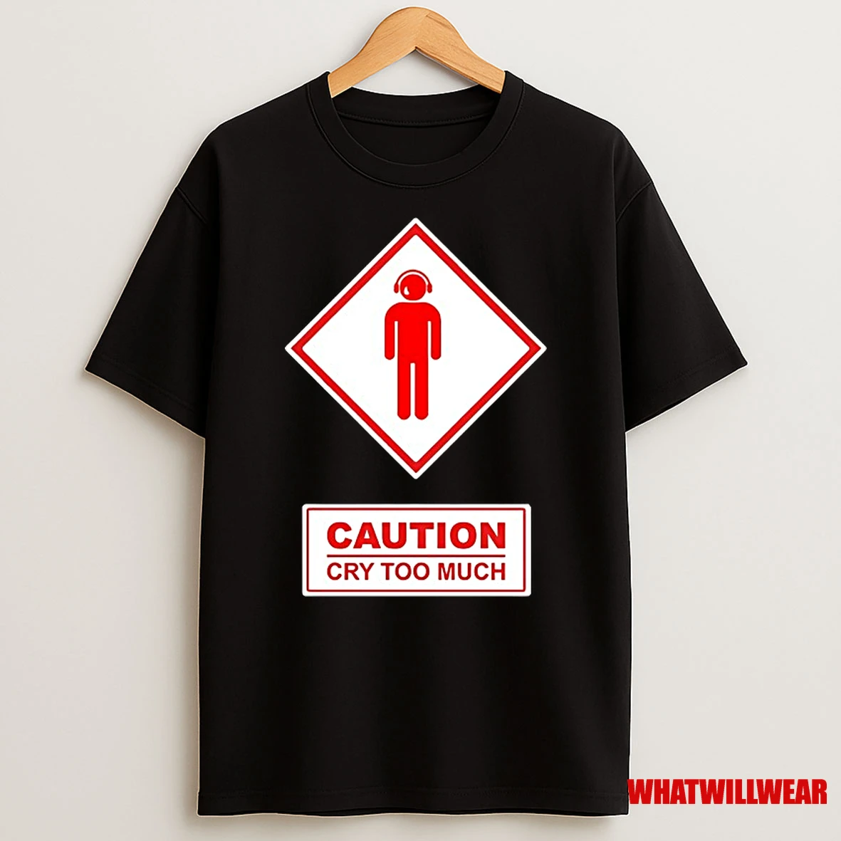 Caution Cry Too Much Shirts - What Will Wear